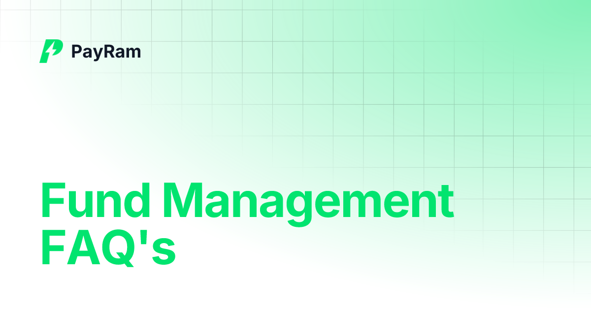 Fund Management FAQ's | PayRam